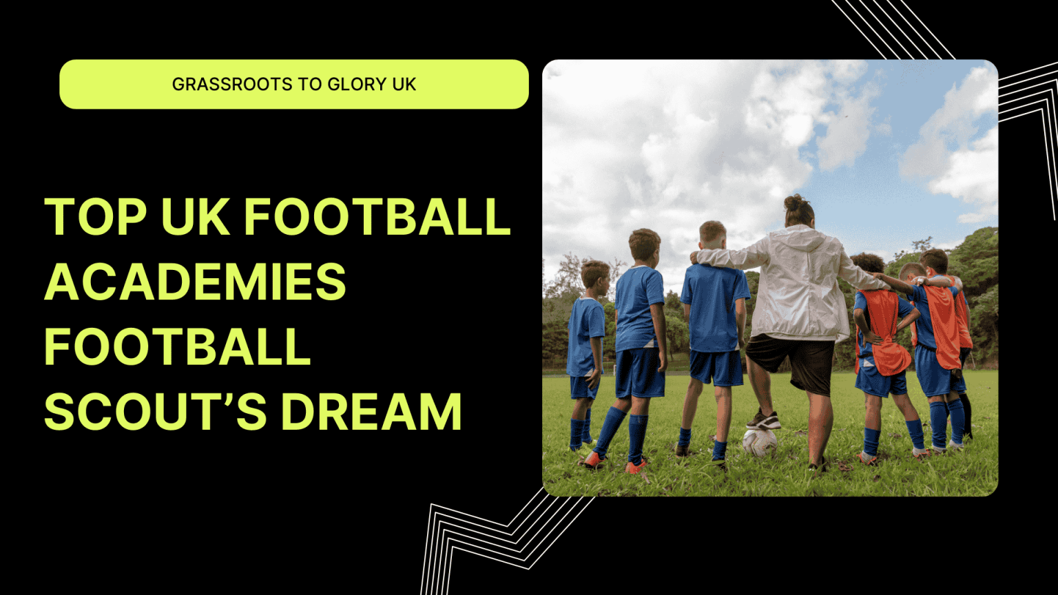 Top UK Football Academies & Scouts | Grassroots To Glory UK